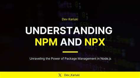Understanding Npm And Npx Unraveling The Power Of Package Management