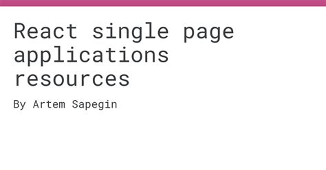 React Single Page Applications Resources By Artem Sapegin