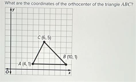 What Are The Coordinates Of The Orthocenter Of The Triangle Abc