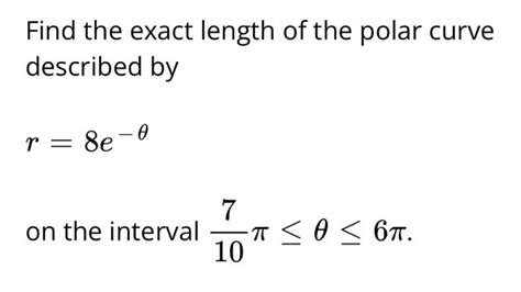 Solved Find The Exact Length Of The Polar Curve Described By
