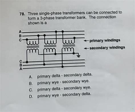 Get Answer Three Single Phase Transformers Can Be Connected To Form A 3 Phase Transtutors