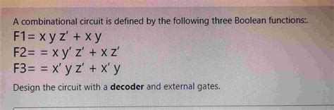 Solved A Combinational Circuit Is Defined By The Following