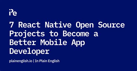 7 react native open source projects to become a better mobile app developer