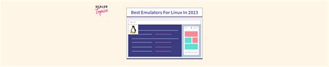 What Are The Best Emulators For Linux In 2023 Scaler Topics