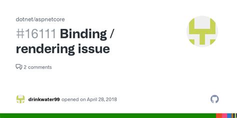 Binding Rendering Issue · Issue 16111 · Dotnetaspnetcore · Github
