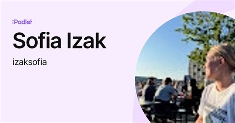 Sofia Izak Izaksofia Profile Padlet