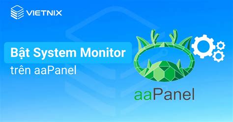 Bật System Monitor Trên Aapanel Dễ Dàng Và Nhanh Chóng 2025