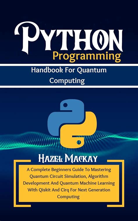 Python Programming Handbook For Quantum Computing Softarchive