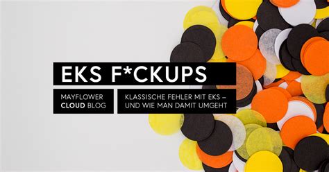 EKS Fuckups Und Was Wir Daraus Lernen Mayflower Blog