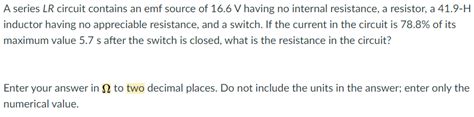 Solved A Series LR Circuit Contains An Emf Source Of V Chegg