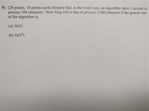 Solved Assume That In The Worst Case An Algorithm Takes 1