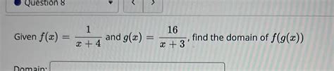 [answered] question 8 given f x domain 1 x 4 v and g x 16 x 3 find the
