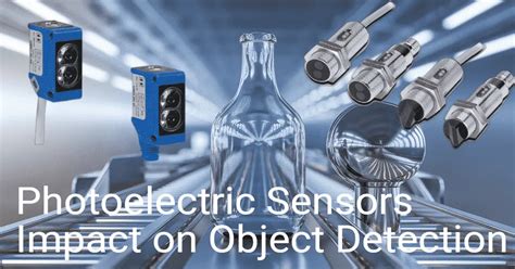 Photoelectric Sensors Impact On Object Detection Acc Automation Plc