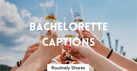 150 Bachelorette Party Captions And Short Quotes To Share All The Good