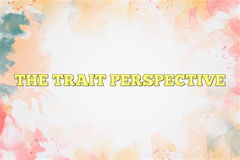The Trait Perspective Psychological Scales