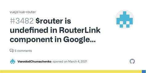 Router Is Undefined In RouterLink Component In Google WebCache Pages Issue Vuejs Vue