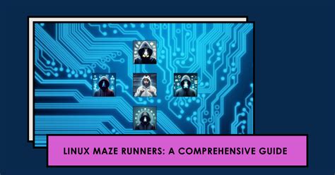 🐧💻💡linux maze runners a comprehensive guide 🐧💻💡