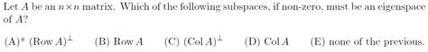 Solved Let A Be An Nxn Matrix Which Of The Following