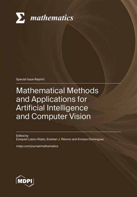 Mathematical Methods And Applications For Artificial Intelligence And Computer Vision Mdpi Books