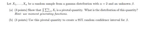 Solved Let X Xn Be A Random Sample From A Gamma Chegg