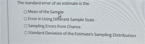 Solved The Standard Error Of An Estimate Is TheMean Of The Chegg