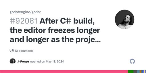 After C Build The Editor Freezes Longer And Longer As The Project