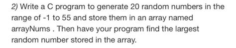 Solved 2 Write A C Program To Generate 20 Random Numbers In