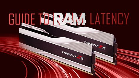 guide to ram memory latency how important is it