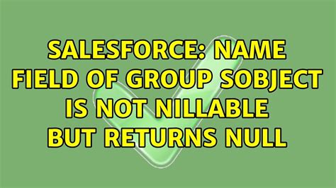 Salesforce Name Field Of Group Sobject Is Not Nillable But Returns Null Youtube