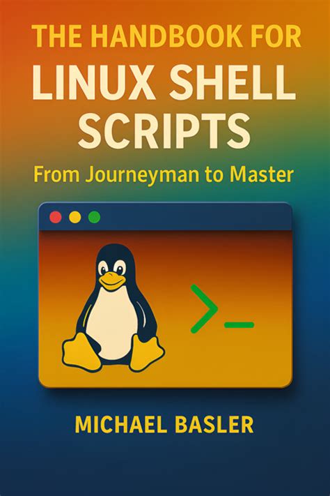The Linux Shell Scripting Handbook From Journeyman To Master Pdf