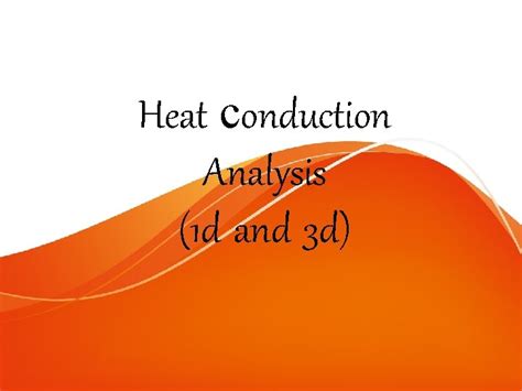 Heat Conduction Analysis 1 D And 3 D