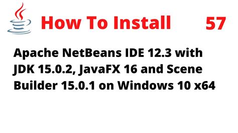 How To Install Netbeans 123 With Jdk 1502 Javafx 16 Scene Builder 1501 On Windows 10 X64