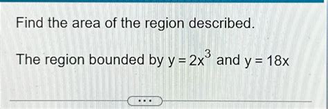 Solved Find The Area Of The Region Described The Region Chegg Com
