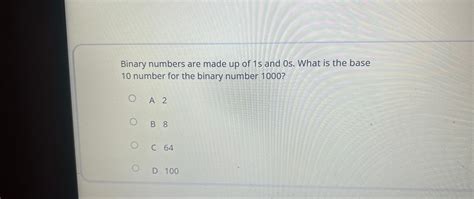 Solved Binary Numbers Are Made Up Of 1 ﻿s And 0s ﻿what Is