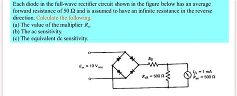 Each Diode In The Full Wave Rectifier Circuit Shown In The Figure Below Has An Average Forward