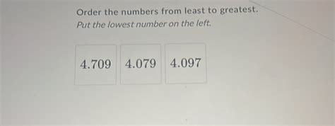 Solved Order The Numbers From Least To Greatest Put The Lowest Number On The Left 4709 4079