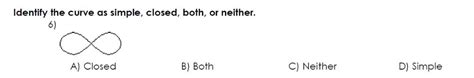 Solved Identify The Curve As Simple Closed Both Or Chegg Com
