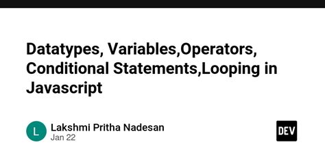 Datatypes Variablesoperators Conditional Statementslooping In Javascript Dev Community