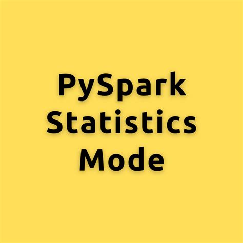 Pyspark Statistics Mode Calculating The Mode In Pyspark A