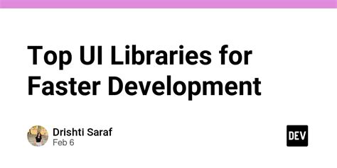 Top Ui Libraries For Faster Development Dev Community