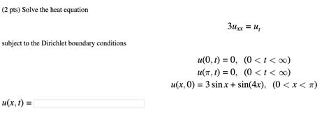 Solved Solve The Heat Equation Subject To The Dirichlet
