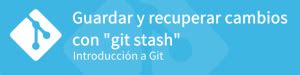 Guardar Y Recuperar Cambios Con Git Styde Net