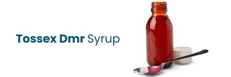 Tossex Dmr Syrup Uses Side Effects Dosage