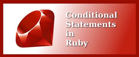 Conditional Statements In Ruby Discoversdk Blog