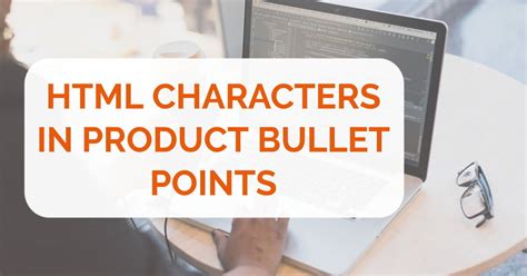 Using Html Character For Amazon Products Bullet Point Augustas Kligys