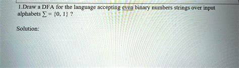SOLVED 1 Draw A DFA For The Language Accepting Even Binary Numbers