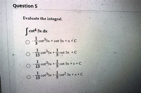 solved question 5 evaluate the integral fcott sx dx 3 cot5x cot sx
