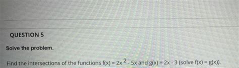 solved question 5 solve the problem find the intersections