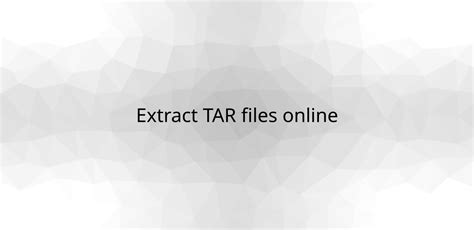 Extract Tar Files Online