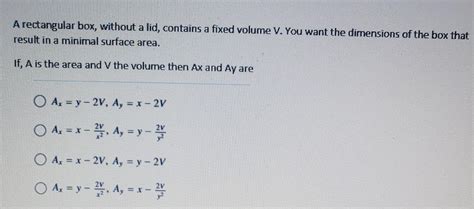 Solved A Rectangular Box Without A Lid Contains A Fixed Chegg